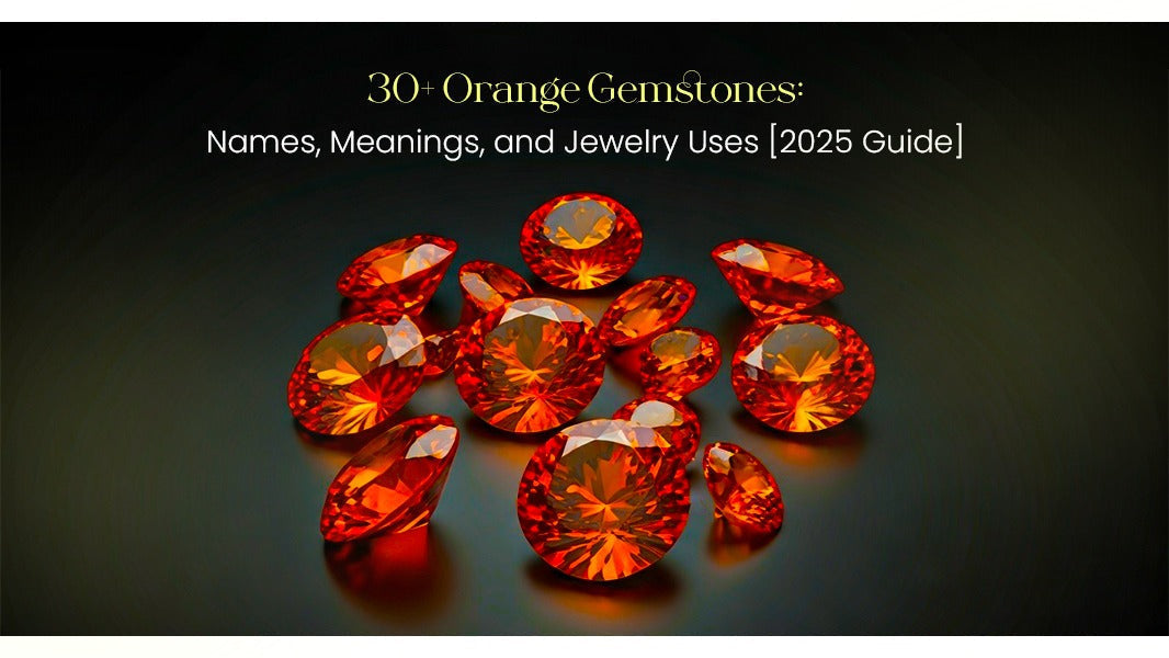 Orange Gemstone Names: 30+ Natural Stones & Meanings 2025