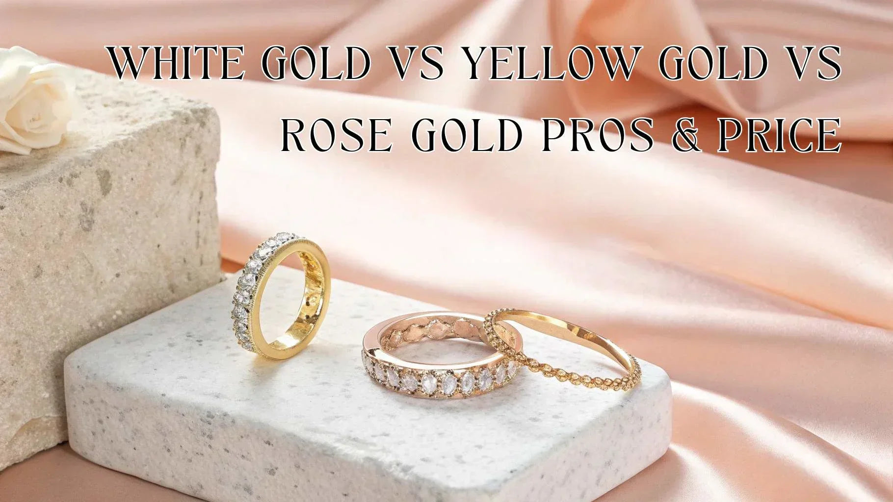 White Gold vs Yellow Gold vs Rose Gold : Comparison
