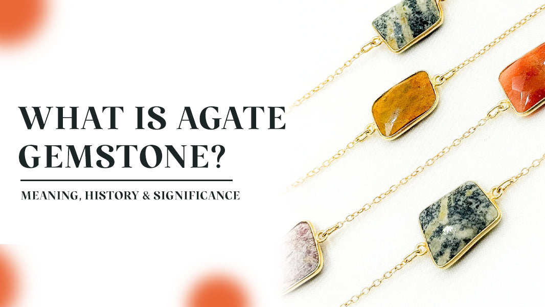 What is Agate Gemstone? Meaning, History & Significance